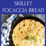 Skillet Focaccia Bread with Herbs and Parmesan | Biscuits & Burlap