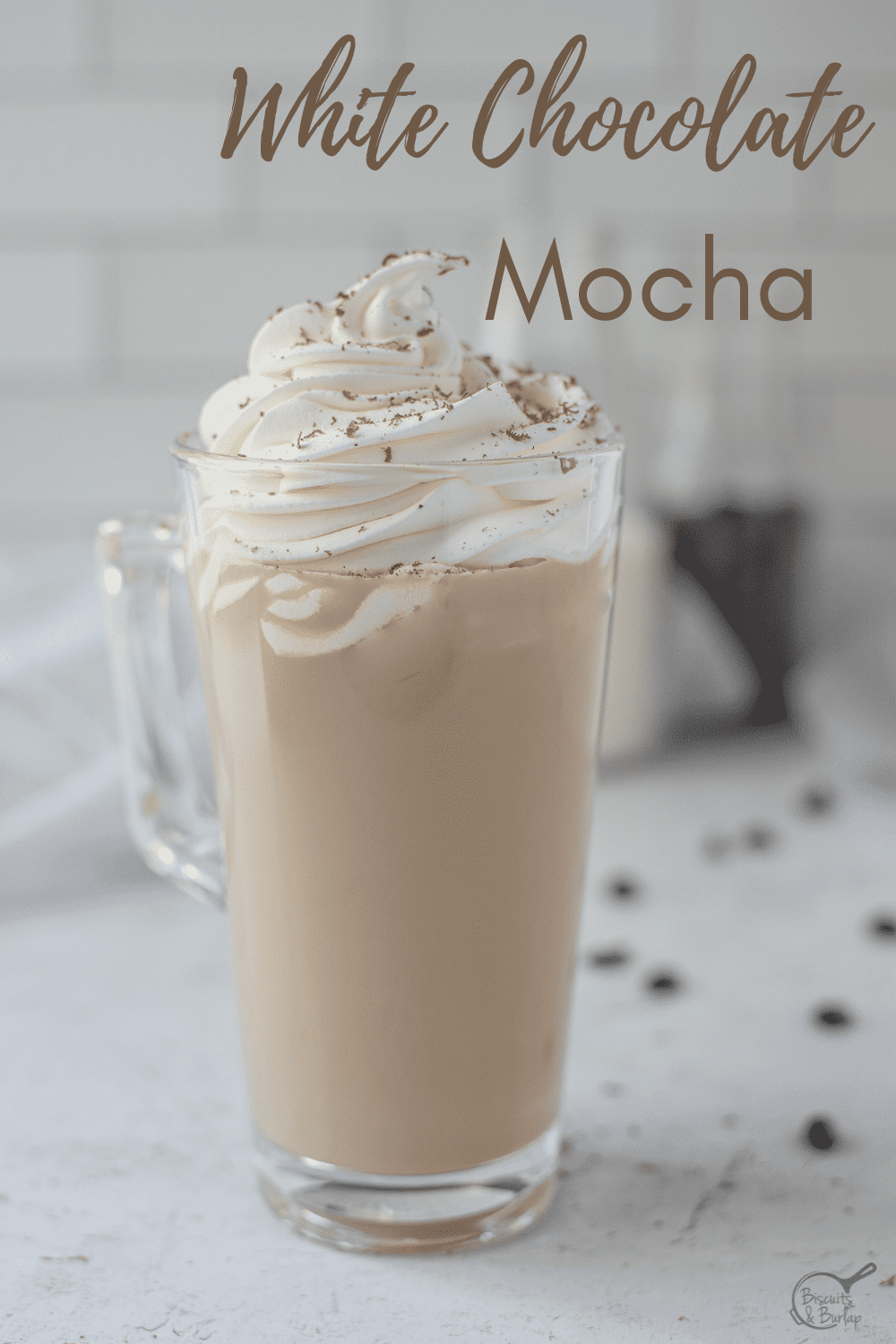 Best White Chocolate Mocha Recipe - Biscuits & Burlap